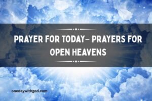 Prayer for Today August 26 – Prayers for Open Heavens - One Day With God